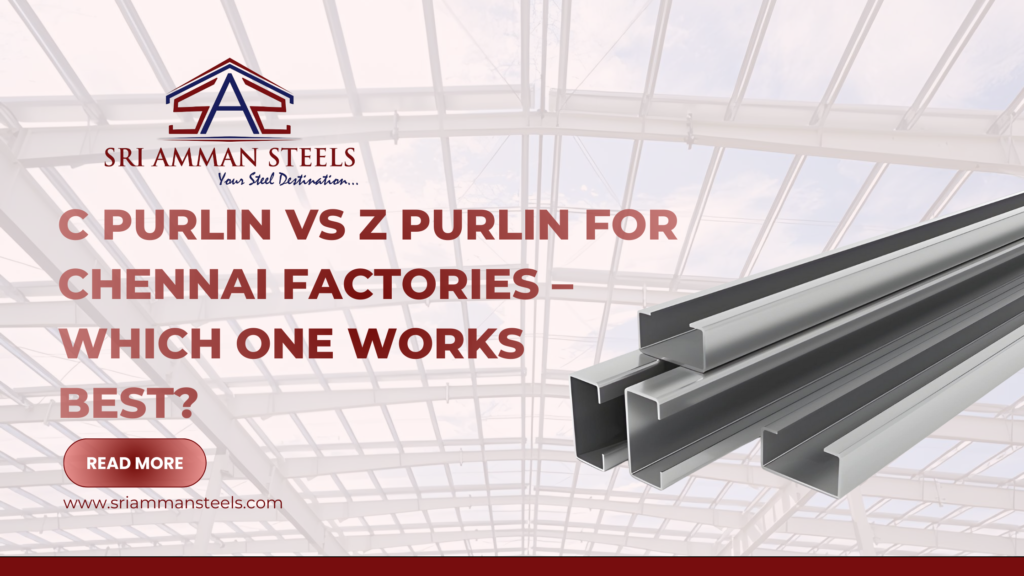 C Purlin Vs Z Purlin In Chennai Factories | Structural Comparison